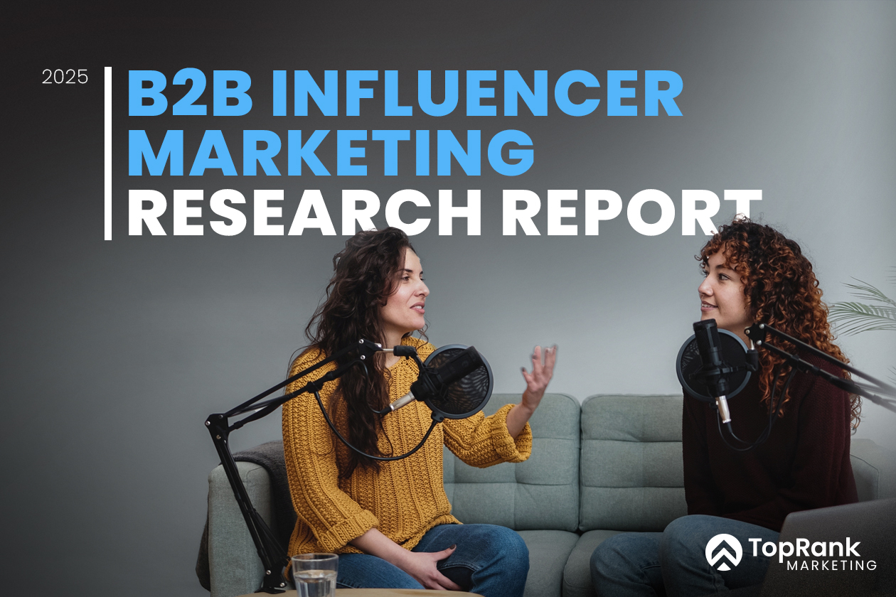 The 2025 B2B Influencer Marketing Report: Key Takeaways – TopRank ...